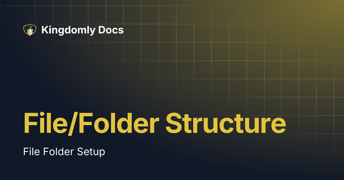 File/Folder Structure | Kingdomly Docs File/Folder Structure | Kingdomly Docs